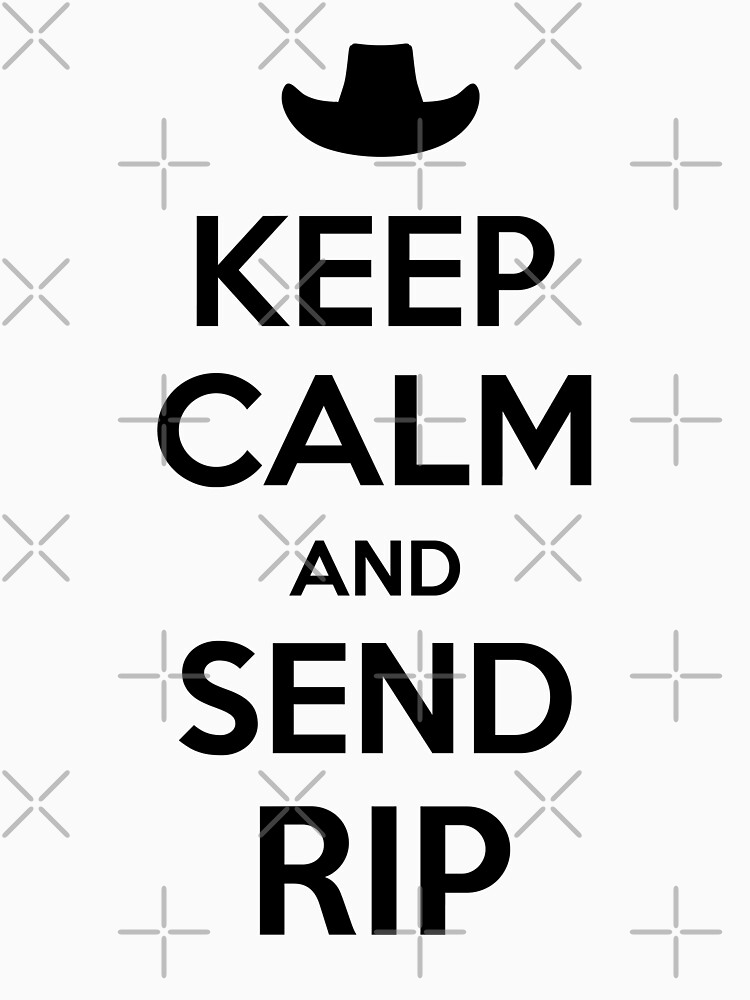 "Keep calm and send Rip (black on white)" T-shirt by dimaxx | Redbubble ...