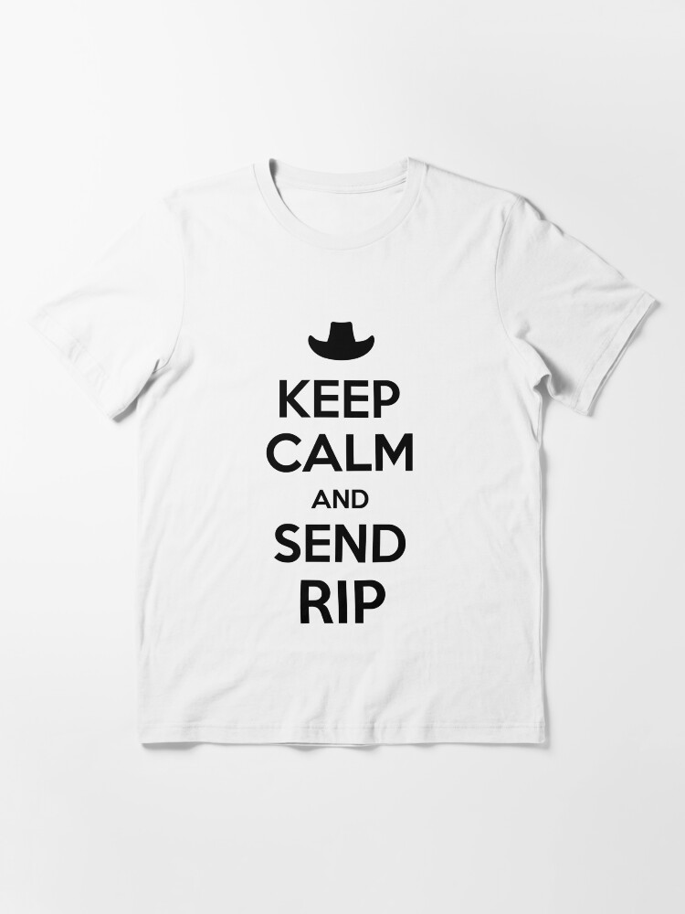 "Keep calm and send Rip (black on white)" T-shirt by dimaxx | Redbubble ...
