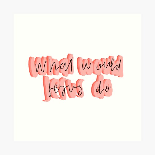 Wwjd Art Prints | Redbubble
