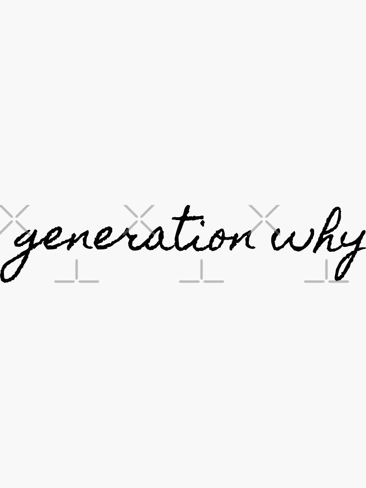"generation why" Sticker for Sale by lovelinashop | Redbubble