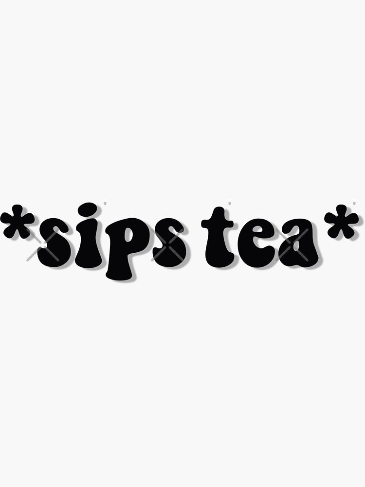 "Sips tea" Sticker for Sale by kxtelyng | Redbubble