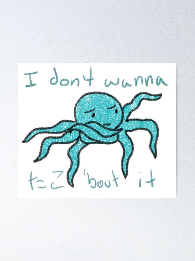 "Sad Octopus " Poster for Sale by Nin-Nin | Redbubble