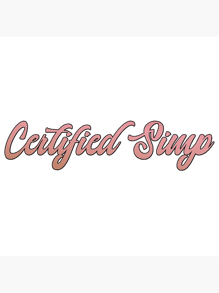 "Certified Simp" Poster for Sale by Mlg1103 | Redbubble