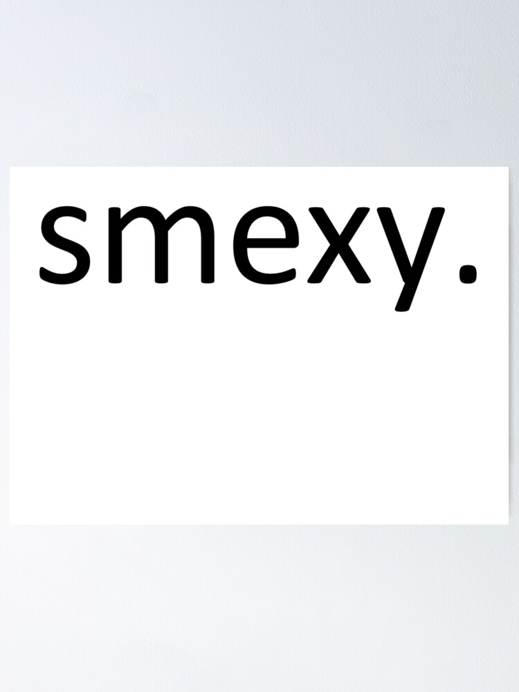 "smexy." Poster for Sale by Halldo | Redbubble