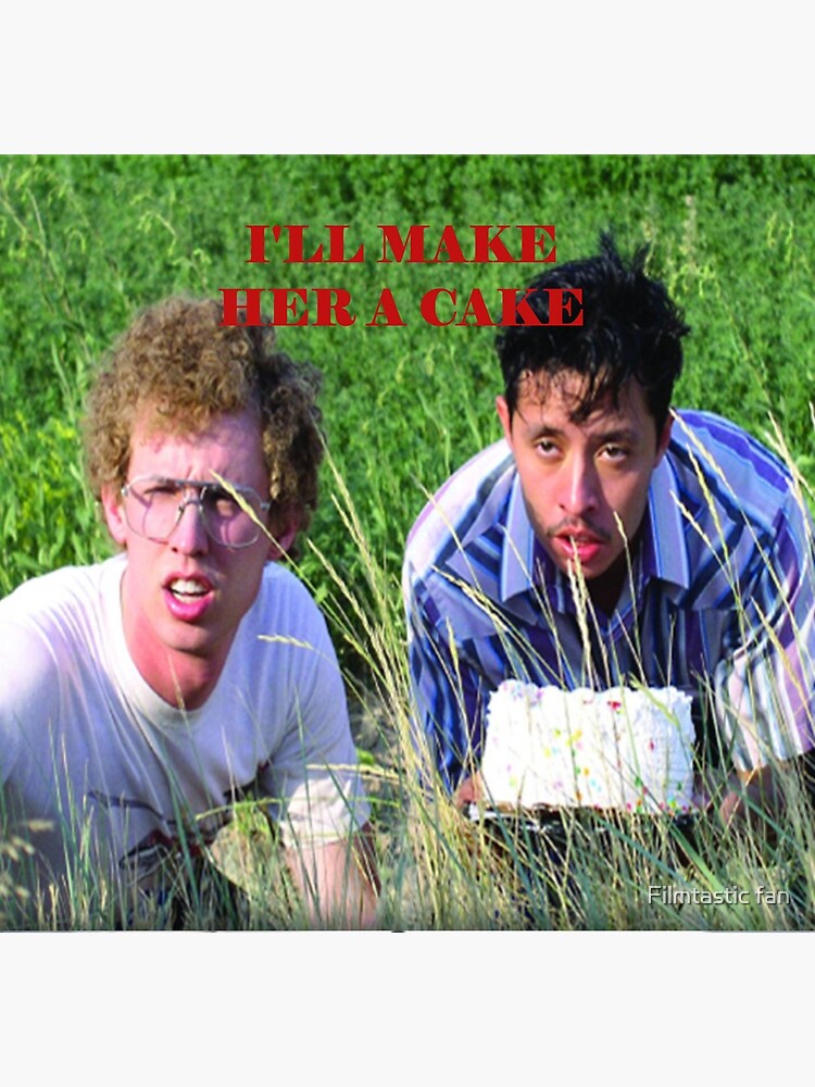 "I made her a cake napoleon dynamite" Poster by KOPALNANU | Redbubble