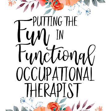 "Putting the Fun in Functional Occupational Therapist" Poster for Sale ...