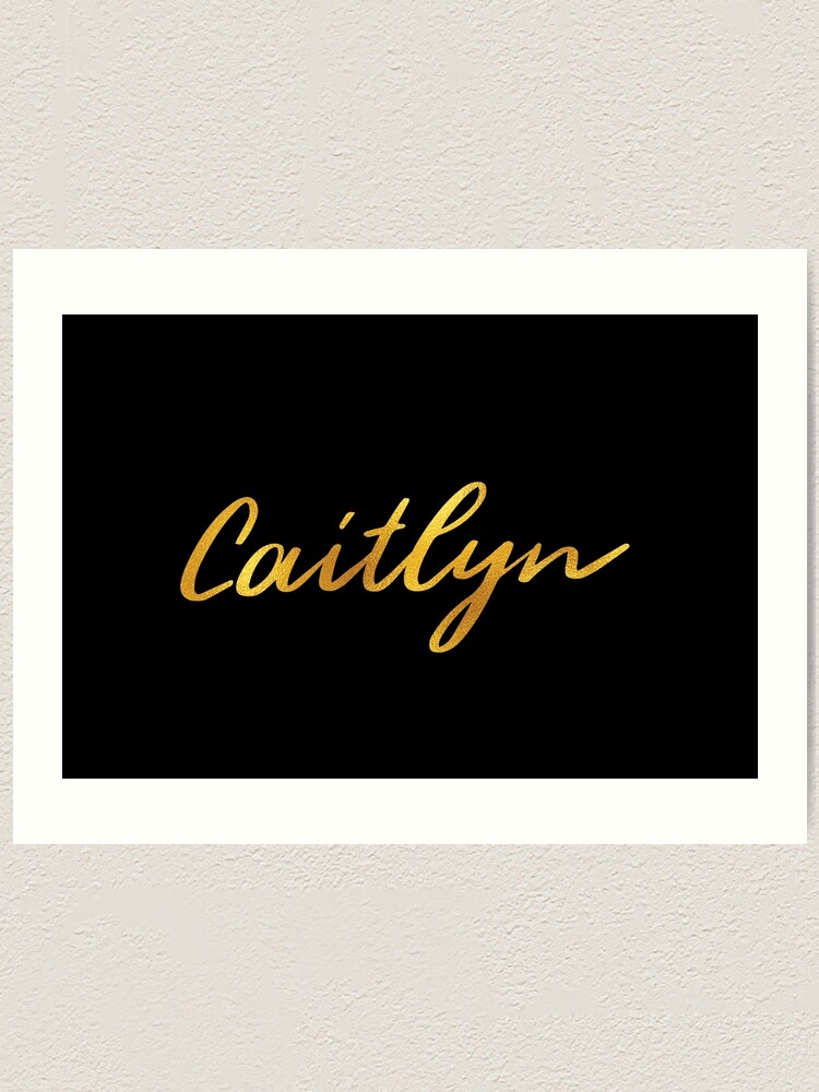 "Caitlyn Name Hand Lettering in Faux Gold Letters" Art Print by ...