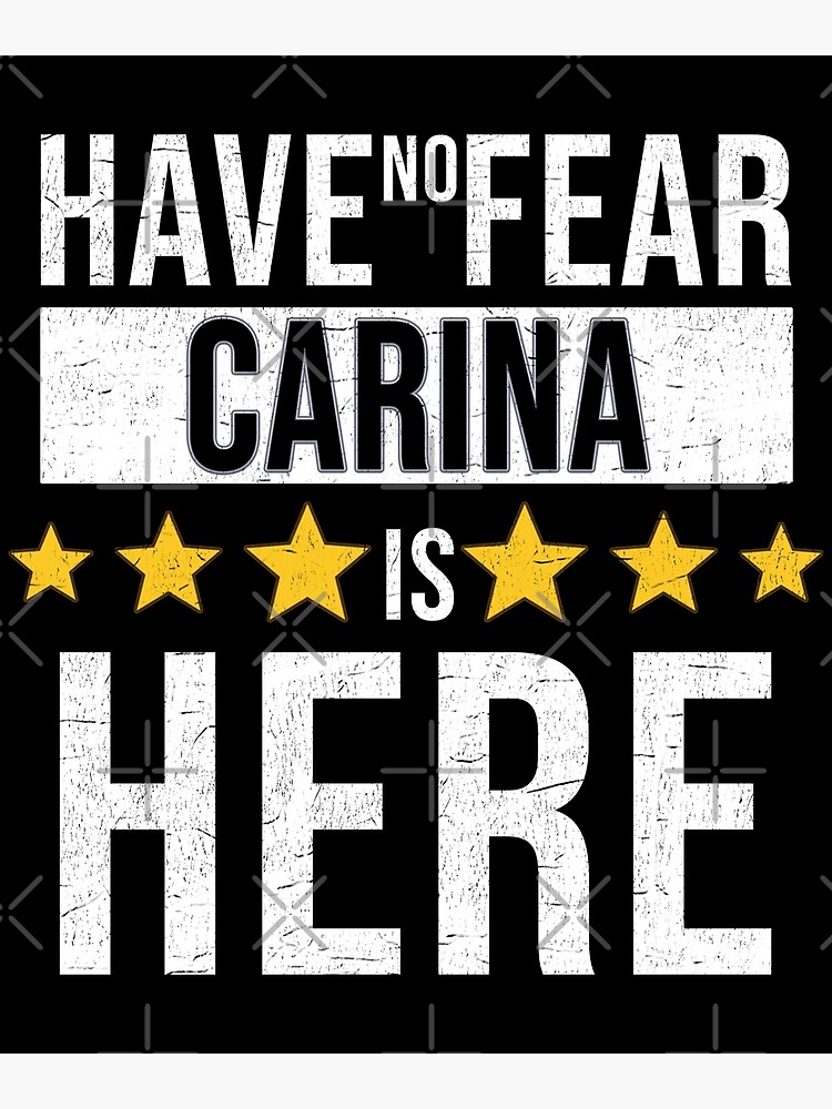 Carina Name - Have No Fear Carina Is Here Gift For Carina Premium Matte ...