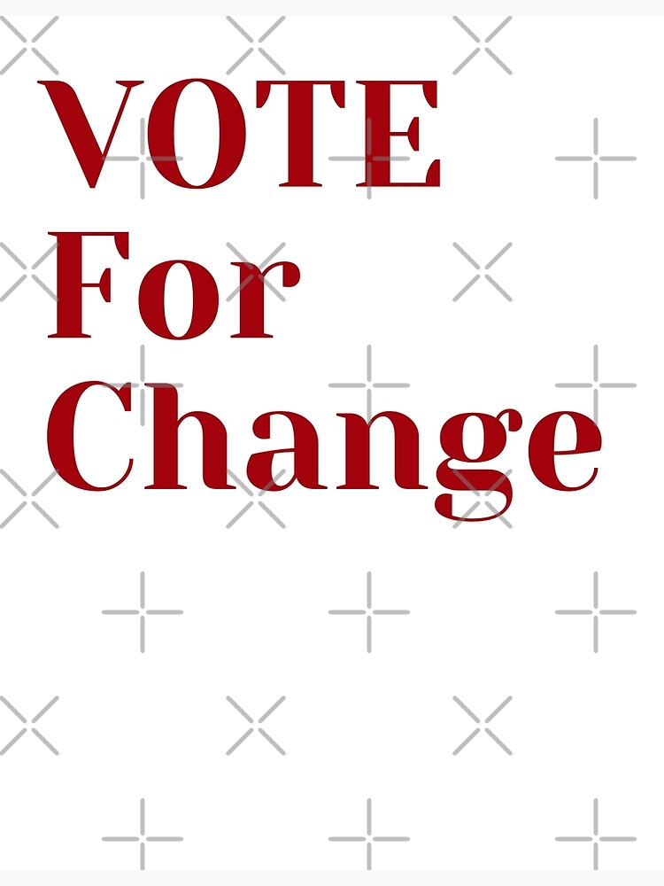 "Vote for change" Poster for Sale by Linger0418 | Redbubble