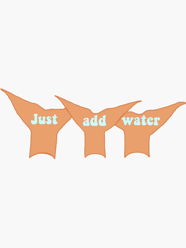 "Just add water H2o" Sticker for Sale by Redbubble120502 | Redbubble