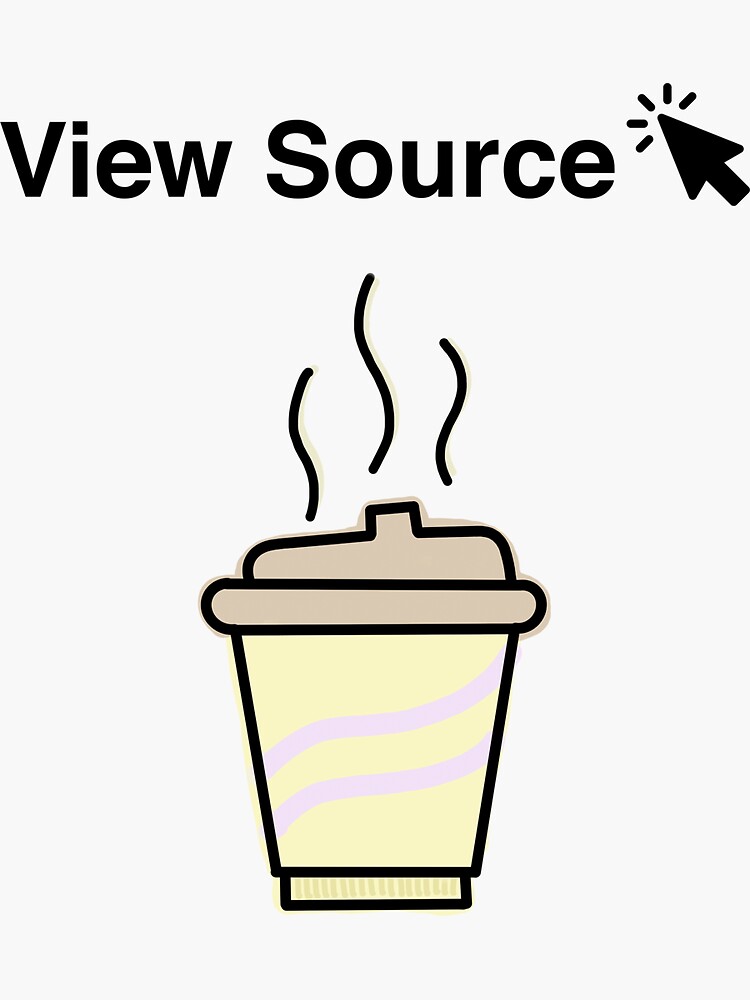 Web Developer View Source Code Coffee Css Html Js Coding Joke Sticker By Thisisdanni