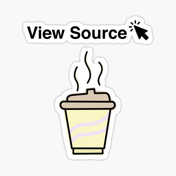 Web Developer View Source Code Coffee Css Html Js Coding Joke Sticker By Thisisdanni