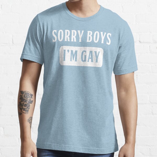 "Sorry Boys I'm Gay" T-shirt for Sale by LGBT | Redbubble | diversity t ...