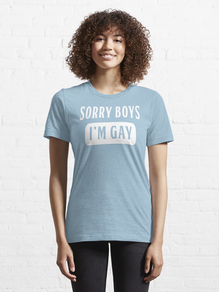 "Sorry Boys I'm Gay" T-shirt for Sale by LGBT | Redbubble | diversity t ...