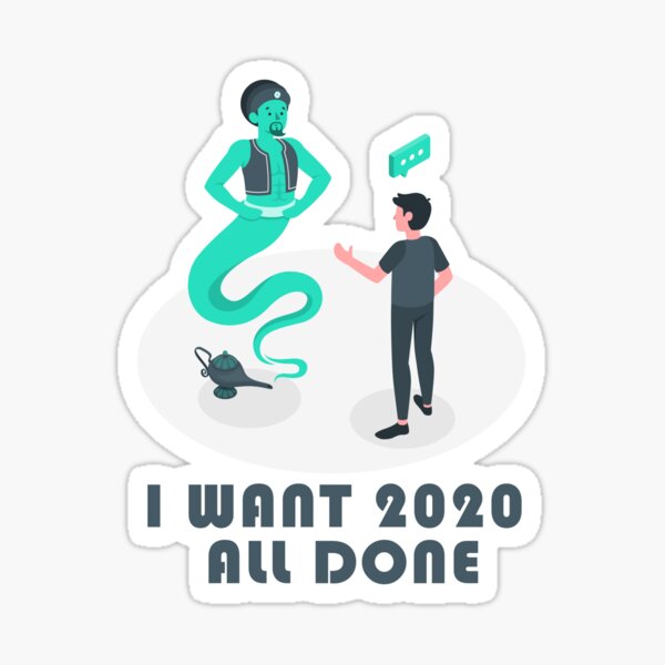 "I Want 2020 All Done" Sticker for Sale by letsgoh | Redbubble