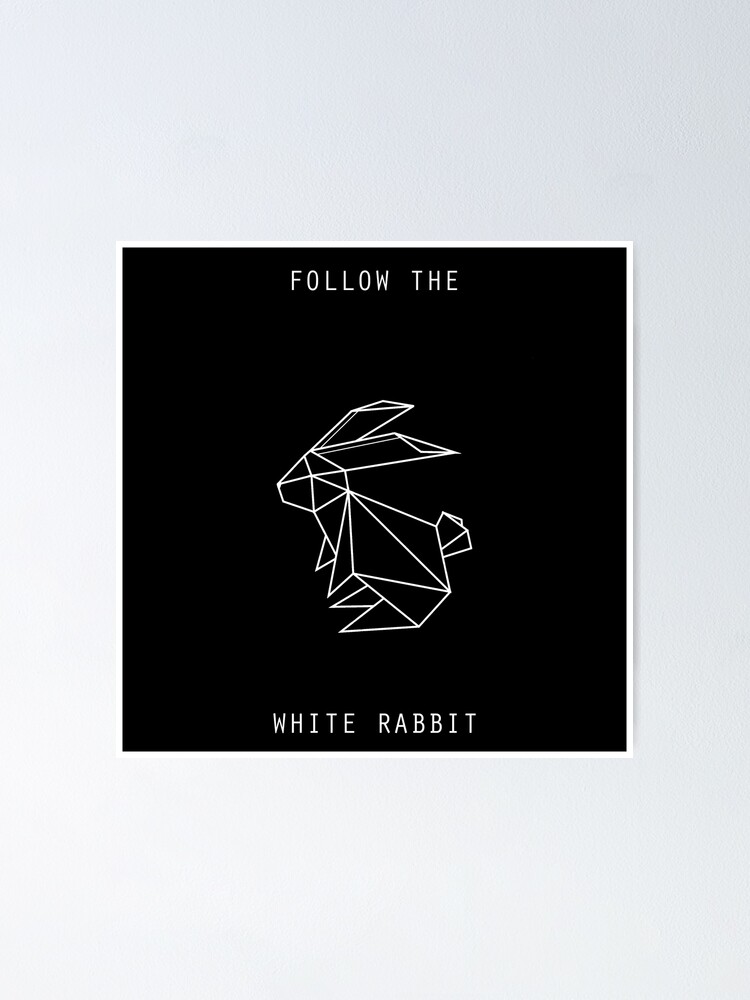 "Follow the White Rabbit" Poster for Sale by ellxski | Redbubble