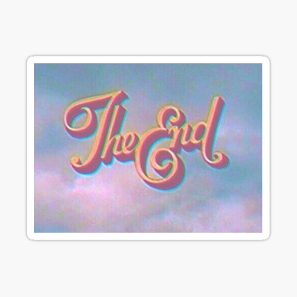 "The end sticker " Sticker by Aesthetics1kyye | Redbubble