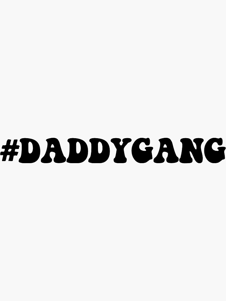 "Daddy Gang" Sticker for Sale by Posterized | Redbubble