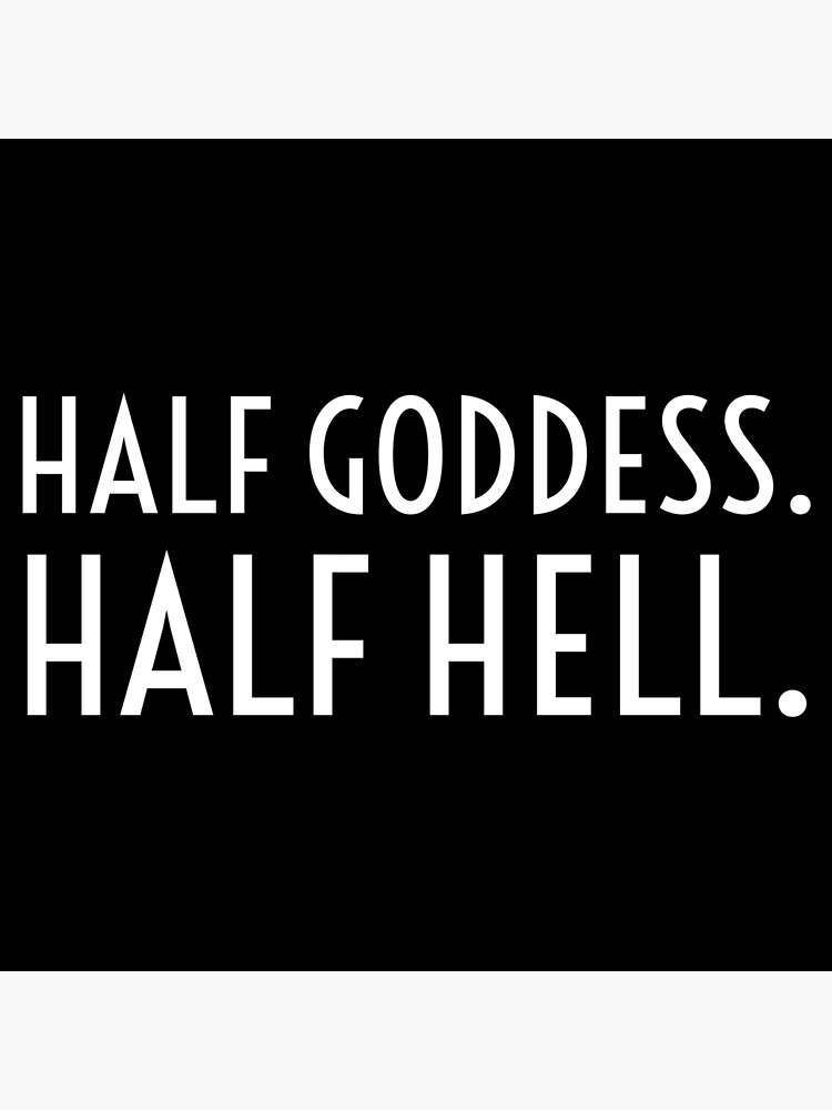 "Half Goddess. Half Hell." Poster for Sale by TobysPurpose | Redbubble