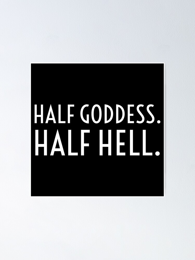 "Half Goddess. Half Hell." Poster for Sale by TobysPurpose | Redbubble