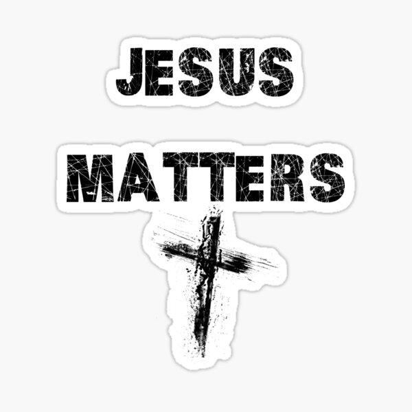 "Jesus Matters With Cross" Sticker for Sale by LAELDESIGN | Redbubble