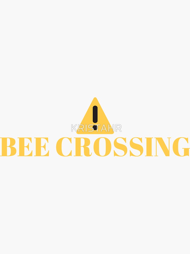 "WARNING SIGN BEE CROSSING" Sticker for Sale by KRISTAHR | Redbubble