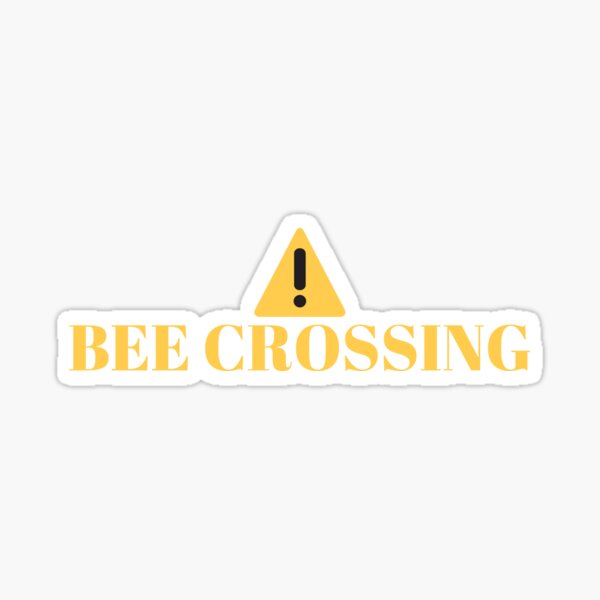 "WARNING SIGN BEE CROSSING" Sticker for Sale by KRISTAHR | Redbubble