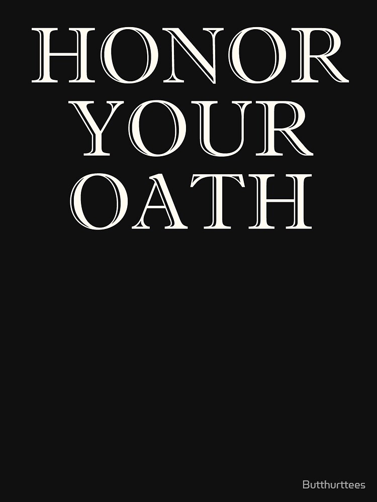 "Honor Your Oath Black" T-shirt for Sale by Butthurttees | Redbubble ...
