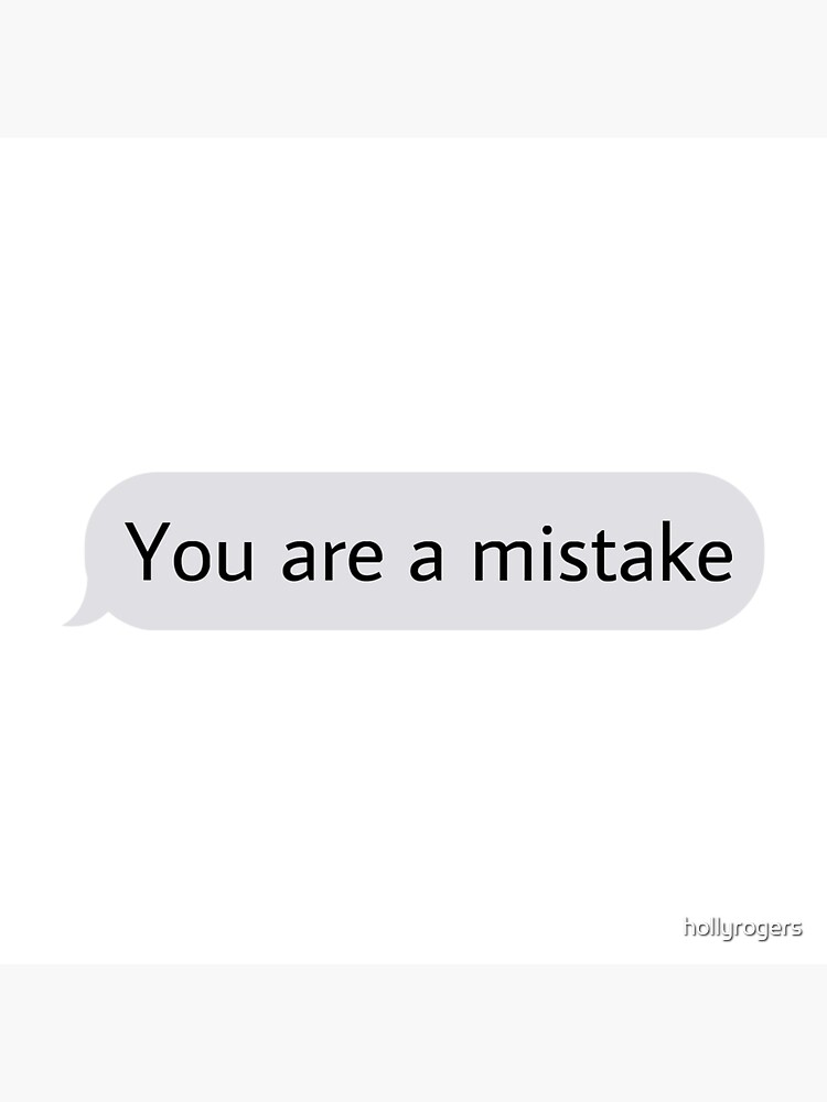 "Your a mistake text message logo" Photographic Print for Sale by ...