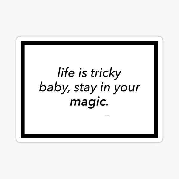"life is tricky baby, stay in your magic box design" Sticker for Sale ...