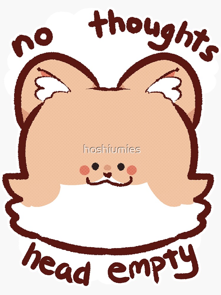 "no thoughts, head empty" Sticker by hoshiumies | Redbubble