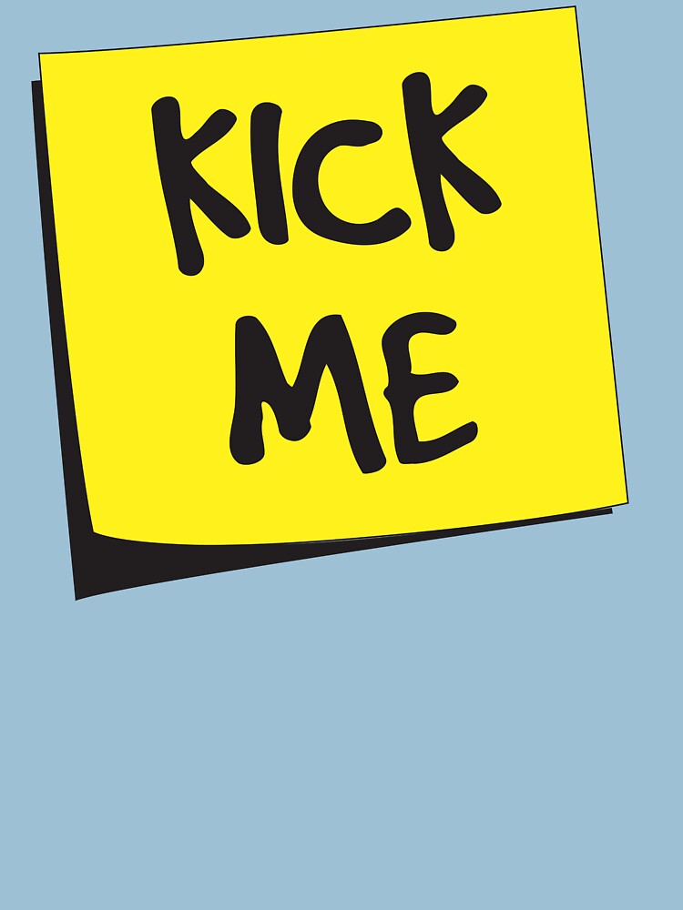 "Kick Me Post-It" T-shirt for Sale by wondrous | Redbubble | kick t ...