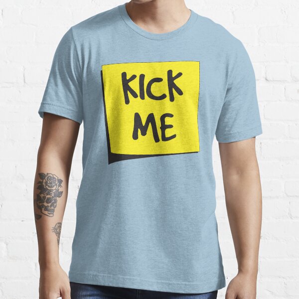 "Kick Me Post-It" T-shirt for Sale by wondrous | Redbubble | kick t ...