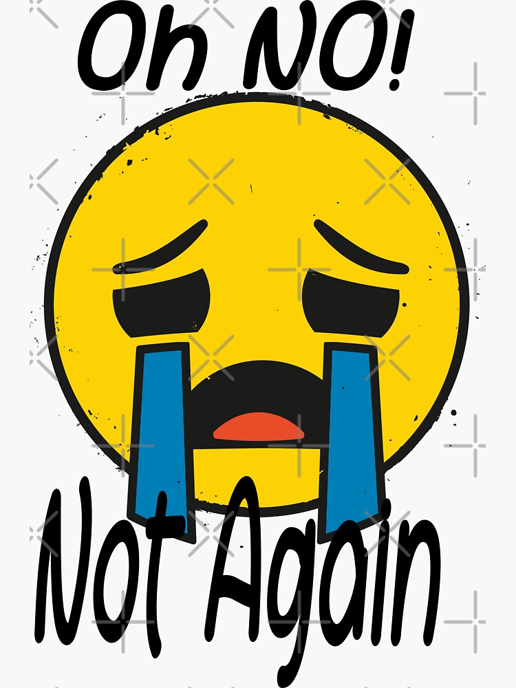 "oh no not again crying face" Sticker for Sale by eevee135 | Redbubble