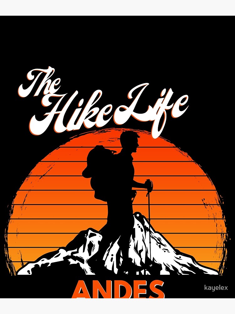 The Hike Life Andes Mountains Hiking Gift Climber Premium Matte ...