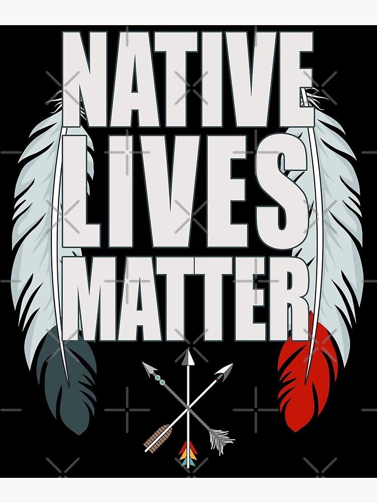 "Native Lives Matter" Photographic Print by CarrieTDesigns | Redbubble