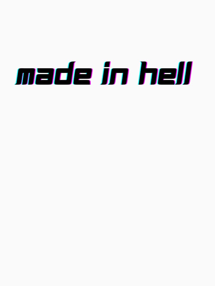 "made in hell" T-shirt for Sale by teesbybroke | Redbubble | made in ...