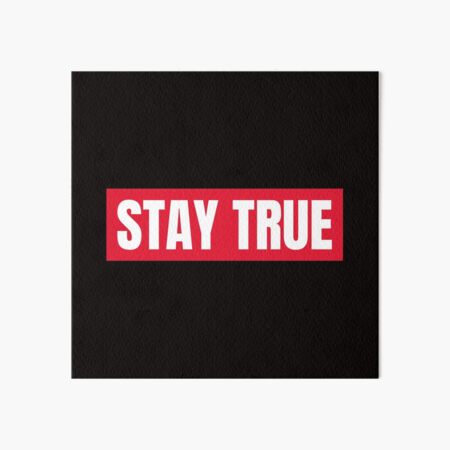 "Stay True Logo " Art Board Print by OnixGeek1 | Redbubble