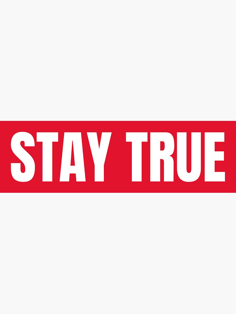 "Stay True Logo " Sticker for Sale by OnixGeek1 | Redbubble