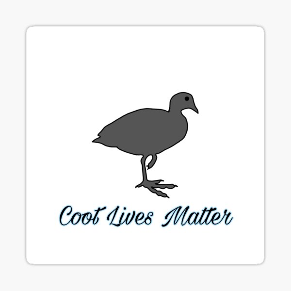 "Coot Lives Matter - Gray" Sticker by YoungGunner910 | Redbubble