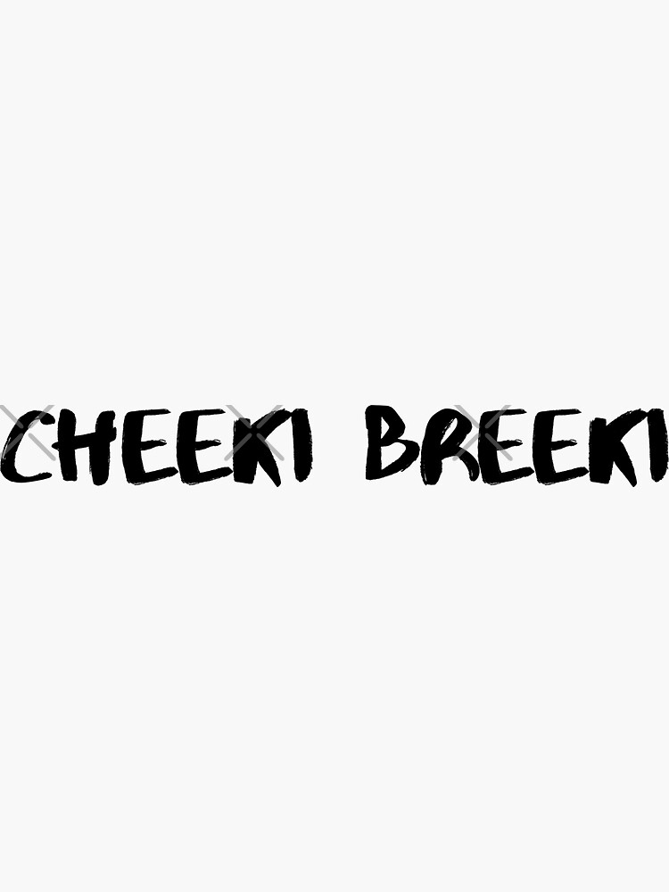 "Copy of CHEEKI BREEKI" Sticker for Sale by inkypinky4 | Redbubble