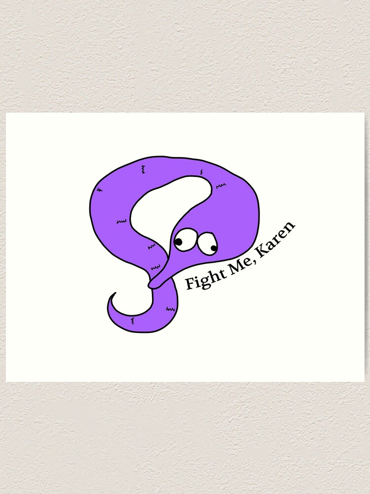 "Purple fight me karen Worm on a string funny meme" Art Print by ...