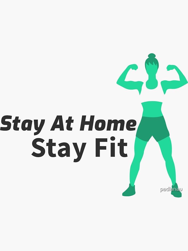 "Stay At Home Stay Fit" Sticker by padlanau | Redbubble