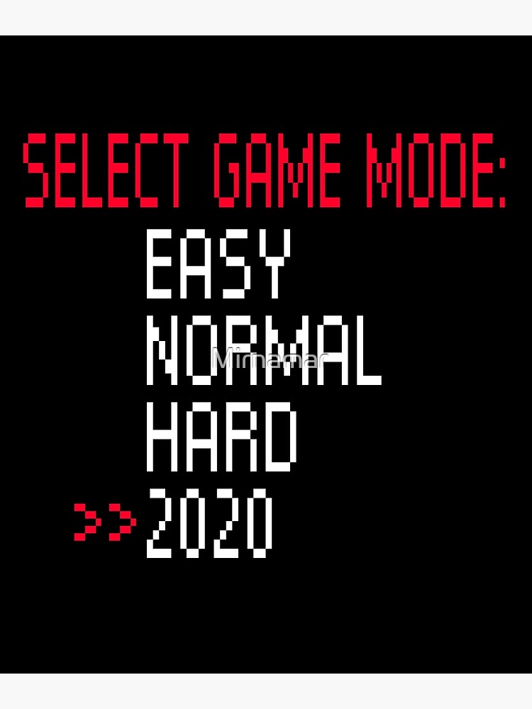 "Select game mode easy normal hard 2020" Poster for Sale by Mirnamar ...