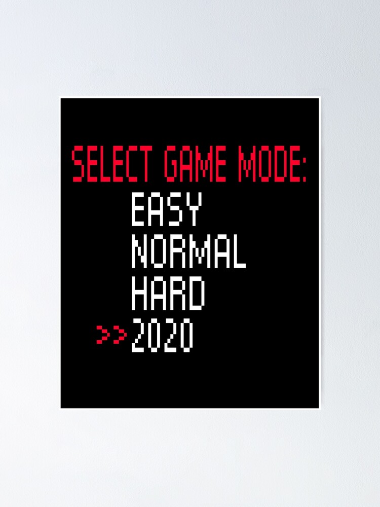 "Select game mode easy normal hard 2020" Poster for Sale by Mirnamar ...