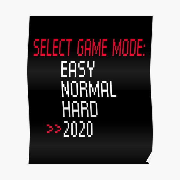 "Select game mode easy normal hard 2020" Poster for Sale by Mirnamar ...