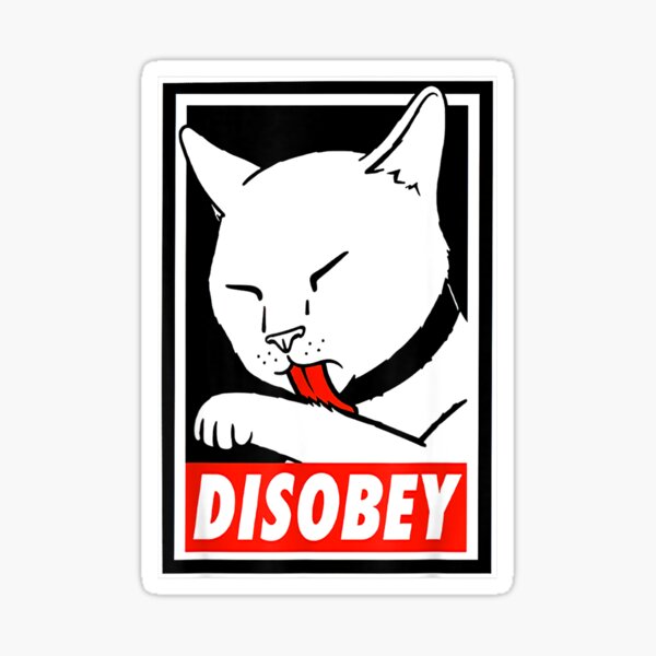 "DISOBEY Funny Cat Animal Lover s " Sticker for Sale by ShiroHisahsi ...