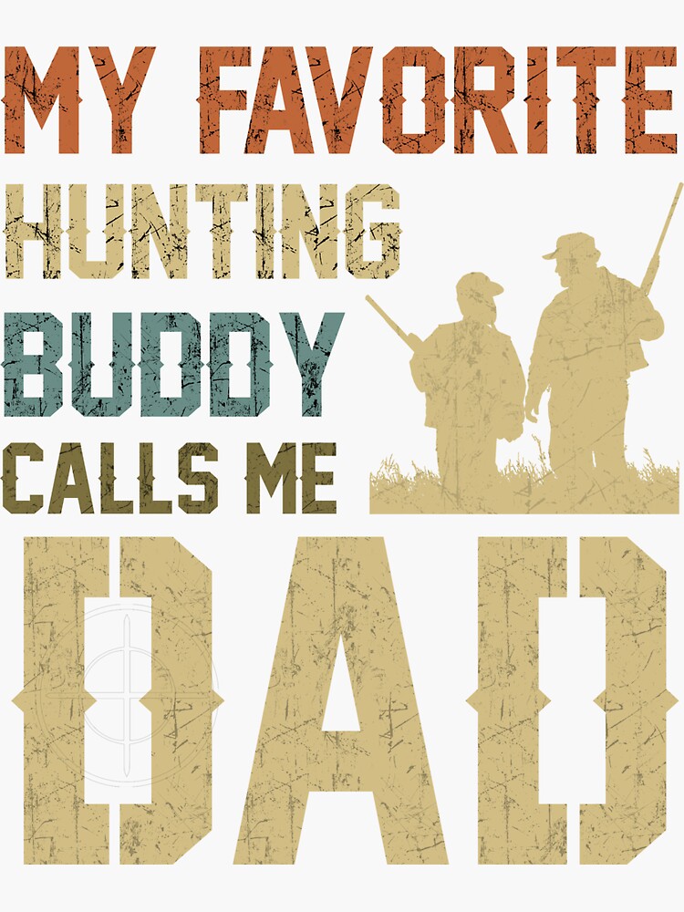 "My Favorite Hunting Buddy Calls Me Dad Hunter" Sticker for Sale by ...