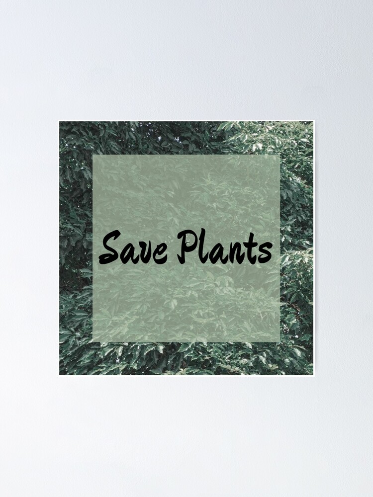 "Save Plants" Poster by Eev-ney | Redbubble
