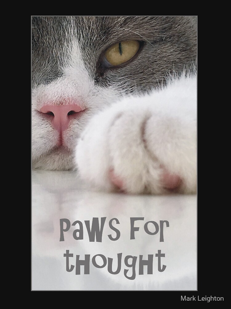 "Paws for thought" T-shirt for Sale by Speedymax | Redbubble | mark ...
